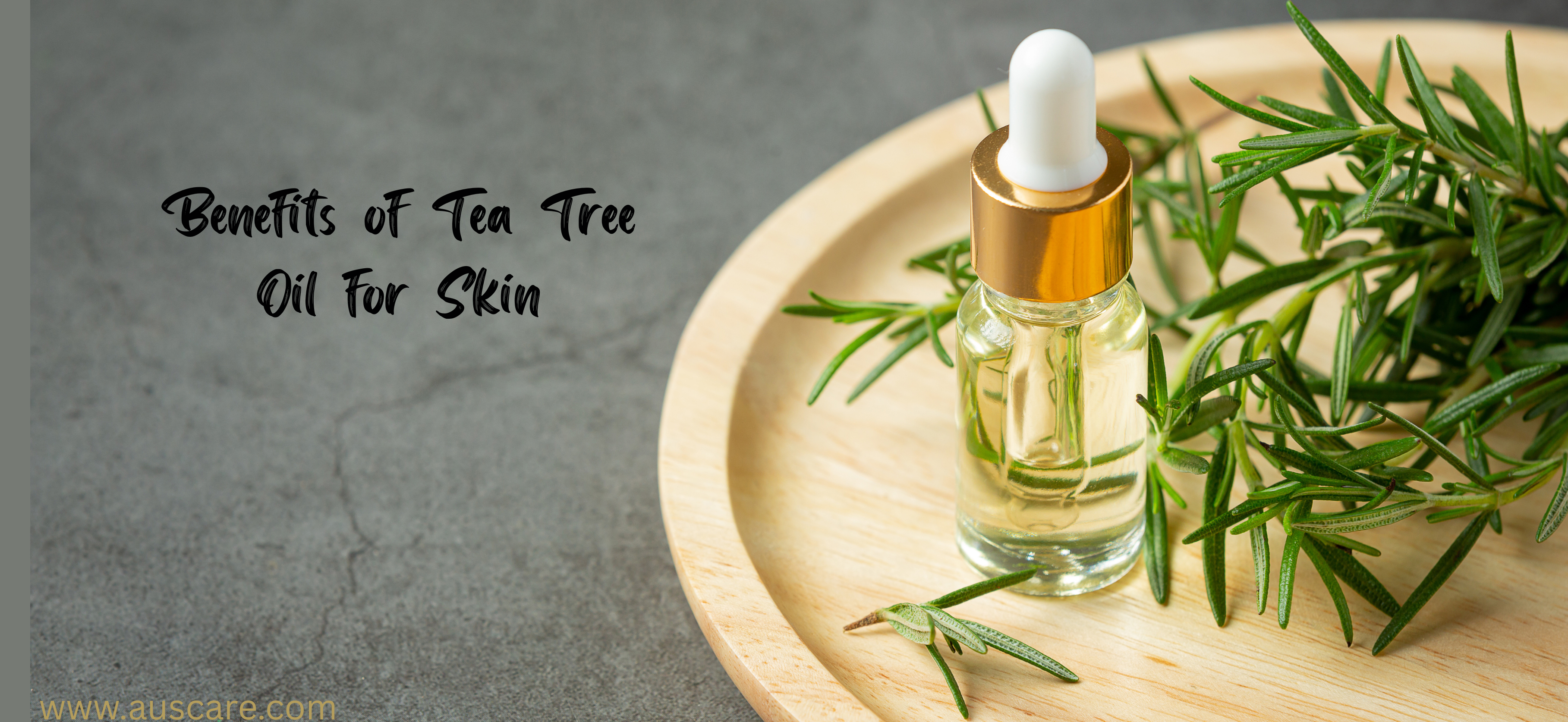 Benefits Of Tea Tree Oil For Skin – Auscare - Best Quality Cosmeceuticals.